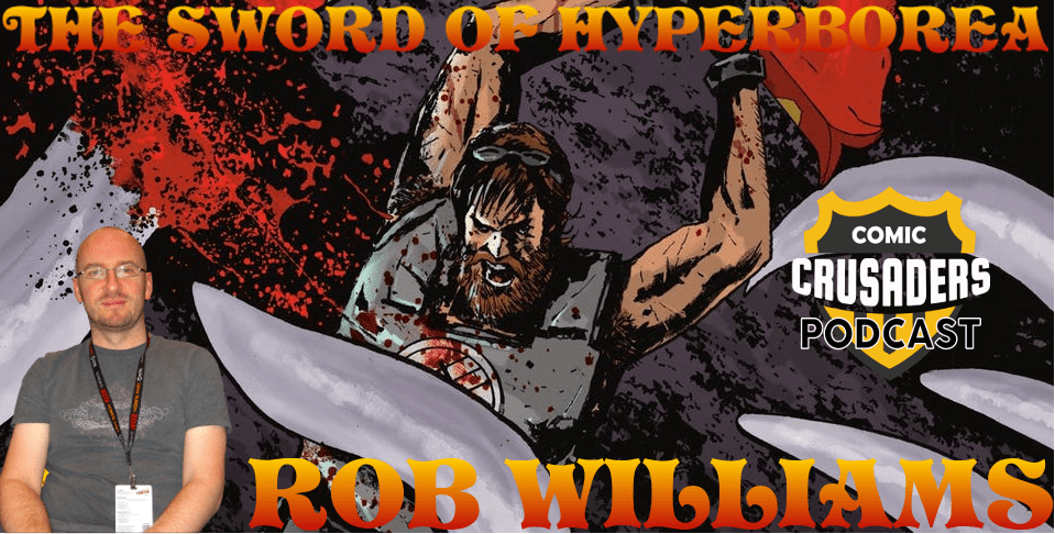 Al chats with Rob Williams - Comic Crusaders Podcast #142 - COMIC CRUSADERS